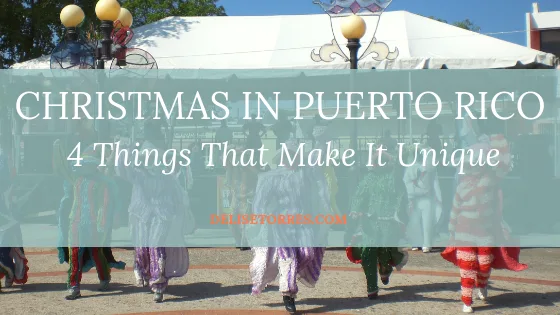 Puerto Rican Traditions And Holidays Around The Puerto Rican Christmas